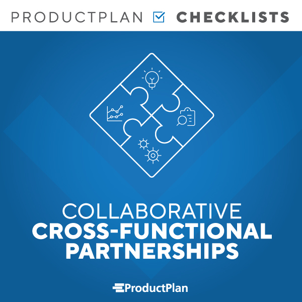 Download ProductPlan's Cross-Functional Partnerships Checklist Download ProductPlan's Cross-Functional Partnerships Checklist